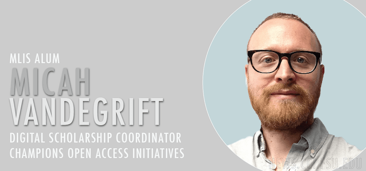 Micah Vandegrift Champions Open Access Initiatives – School of Information